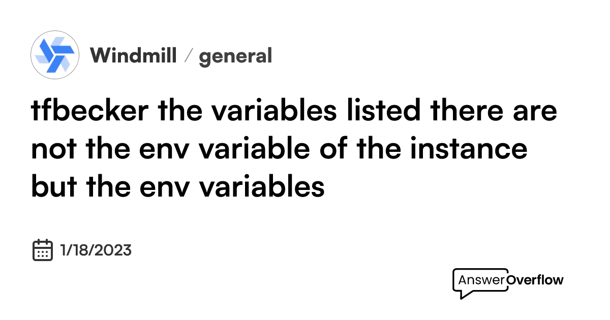 @tfbecker the variables listed there are not the env variable of the ...