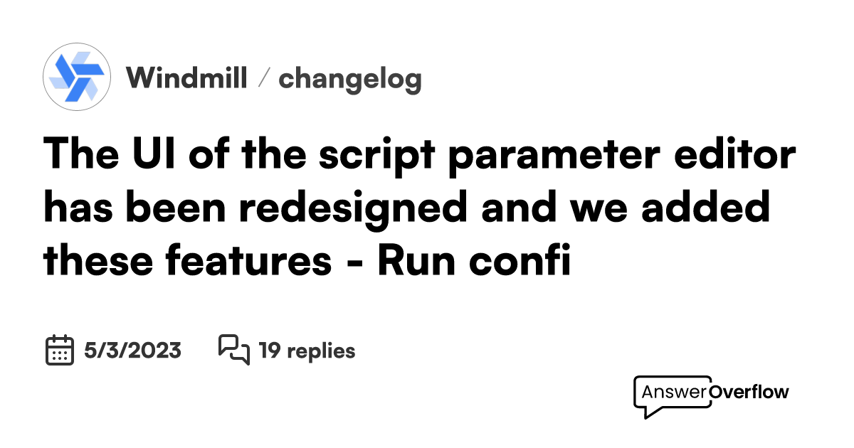 The UI of the script parameter editor has been redesigned, and we added ...