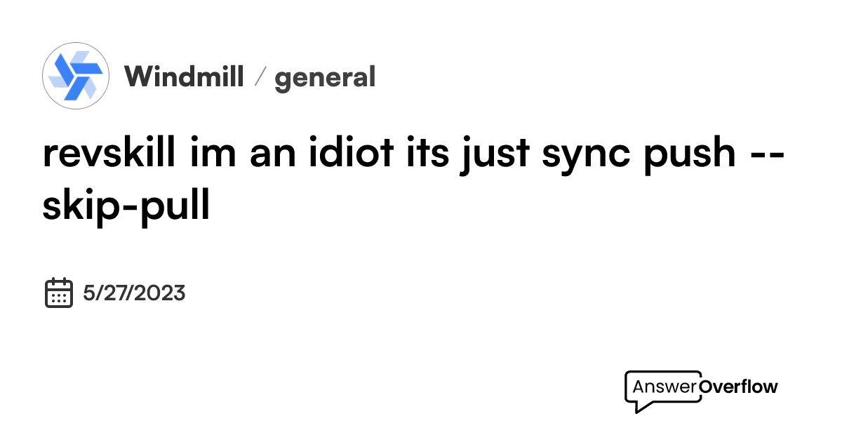 @revskill i'm an idiot, it's just `sync push --skip-pull` - Windmill