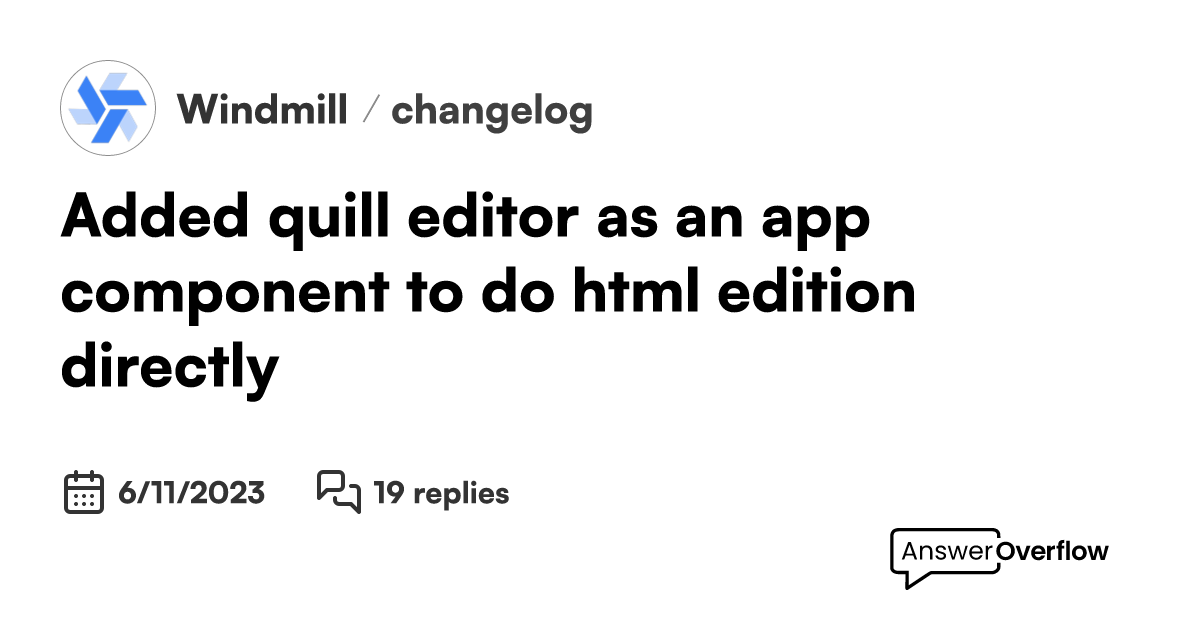 Added quill editor as an app component to do html edition directly - Windmill