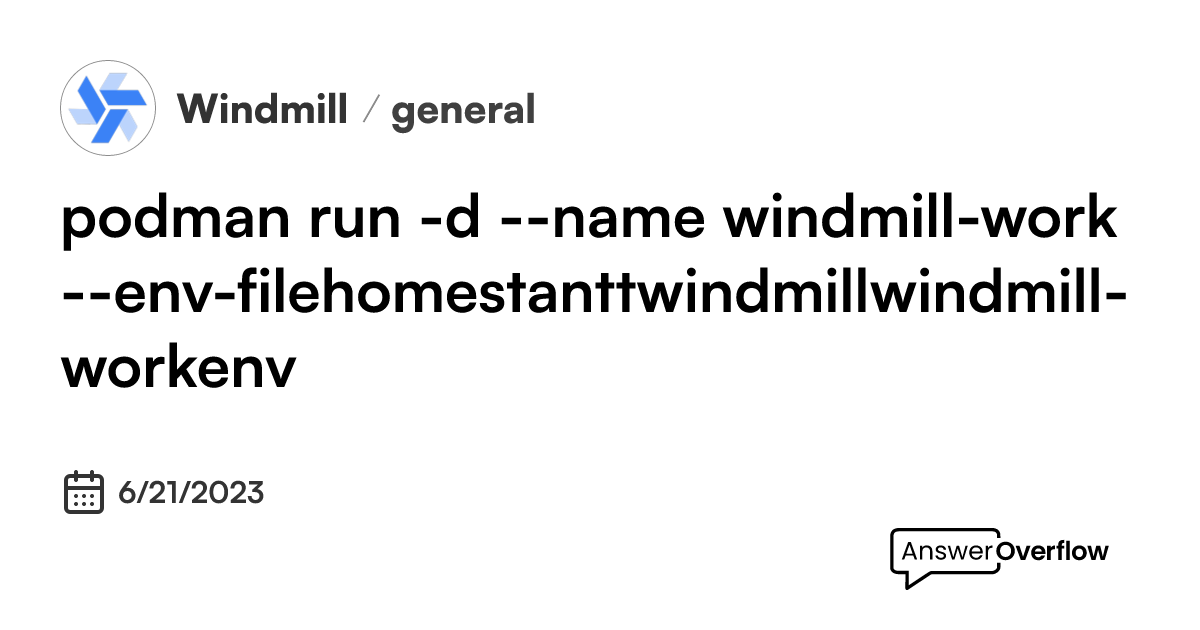 > podman run -d --name windmill-work \ > --env-file=/home/stantt/windmill/windmill-work.env ...