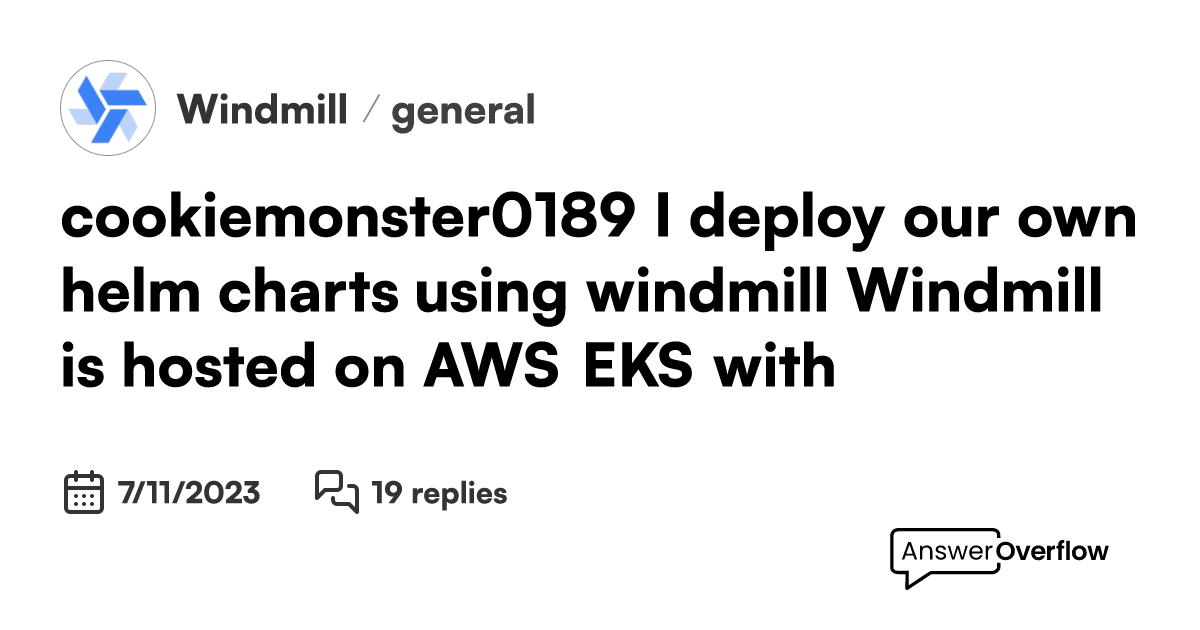 @cookiemonster0189 I deploy our own helm charts using windmill. Windmill is hosted on AWS EKS ...