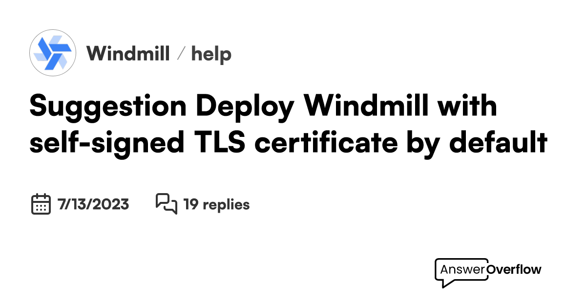 Suggestion: Deploy Windmill with self-signed TLS certificate by default? - Windmill
