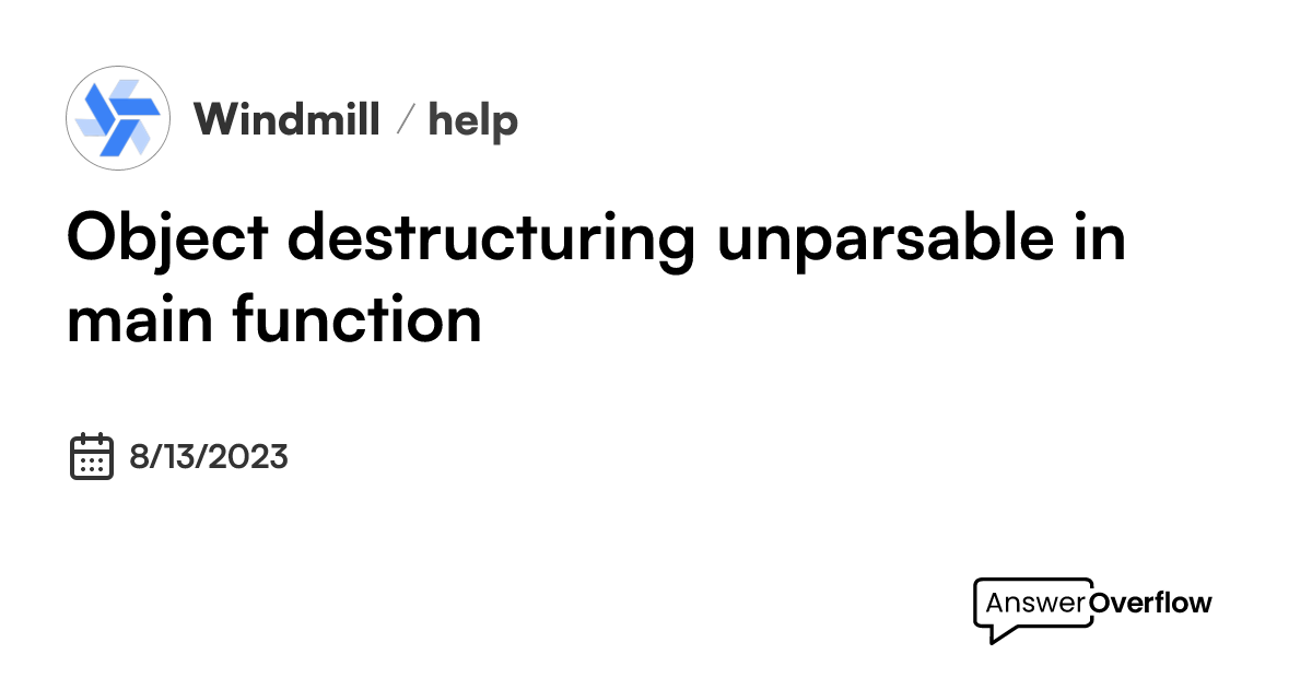 Object destructuring unparsable in main function - Windmill