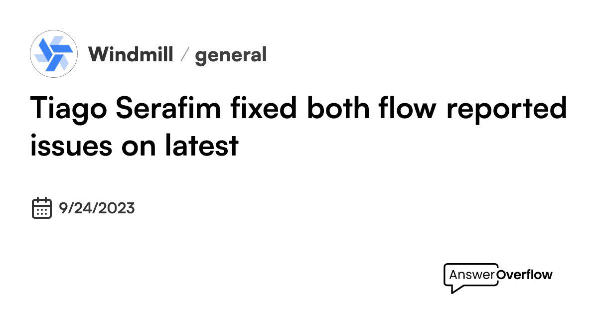 @Tiago Serafim fixed both flow reported issues on latest - Windmill
