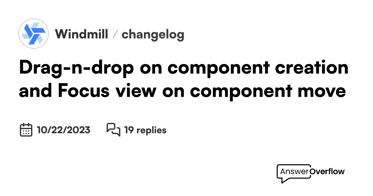 Drag-n-drop on component creation and "Focus" view on component move - Windmill