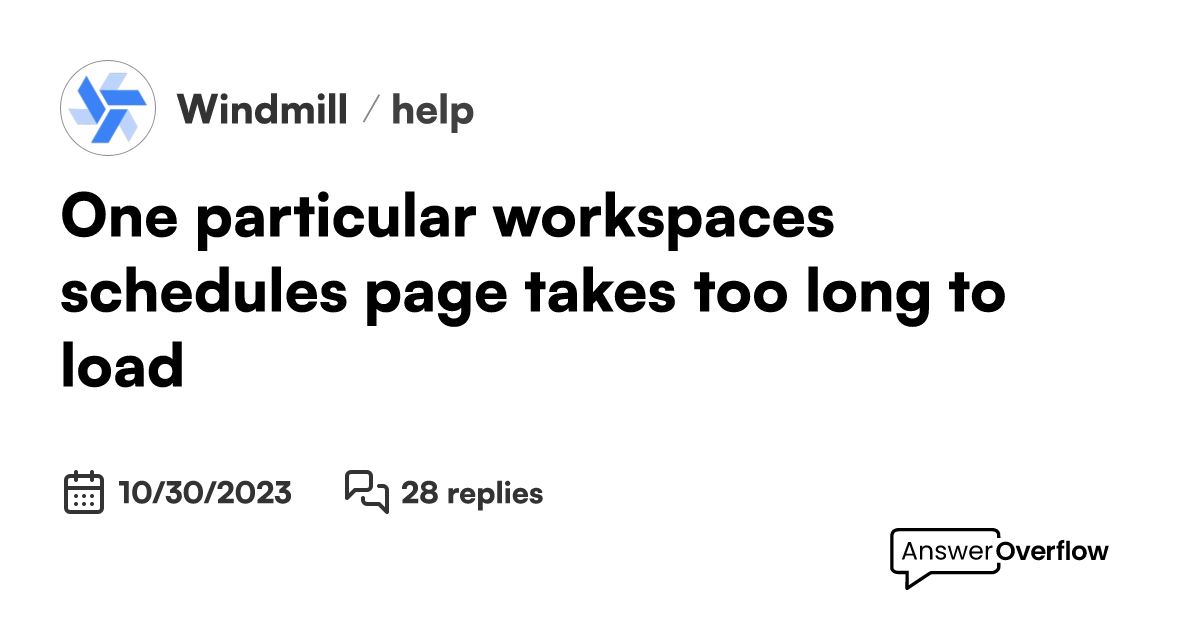 One particular workspace's schedules page takes too long to load - Windmill