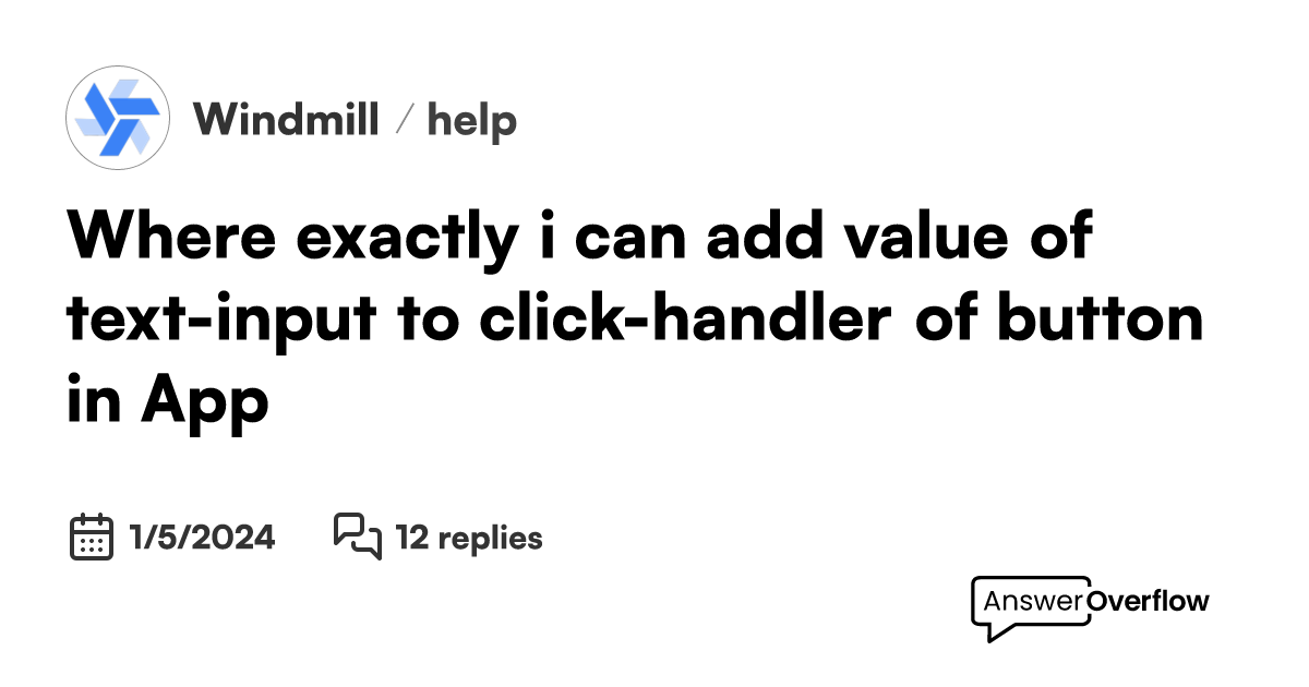 Where exactly i can add value of text-input to click-handler of button in App - Windmill