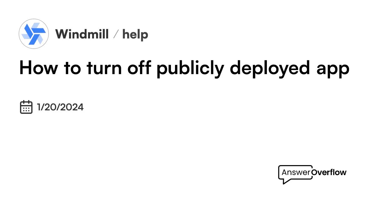 How to turn off publicly deployed app - Windmill