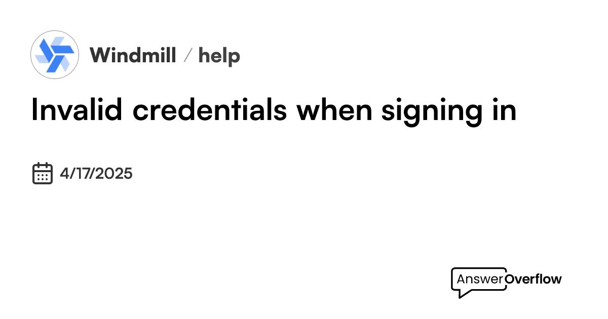 Invalid credentials when signing in - Windmill